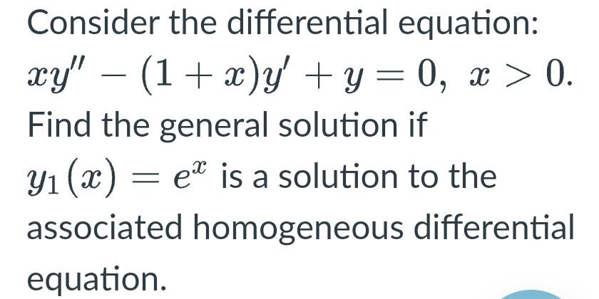 Solved Consider the differential equation: Xy" – (1 + x)y' + | Chegg.com