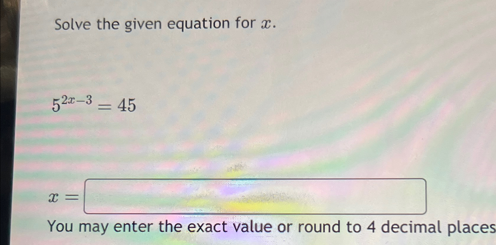 Solved Solve the given equation for x.52x-3=45x=You may | Chegg.com