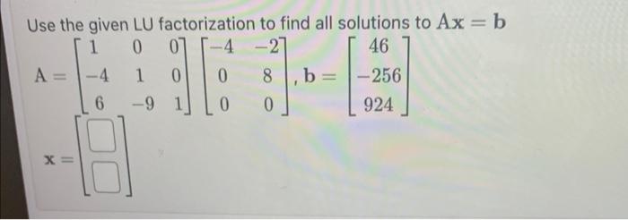 Solved Use the given LU factorization to find all solutions | Chegg.com