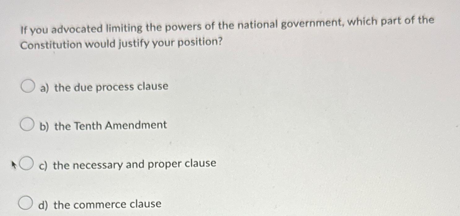 Solved If you advocated limiting the powers of the national | Chegg.com