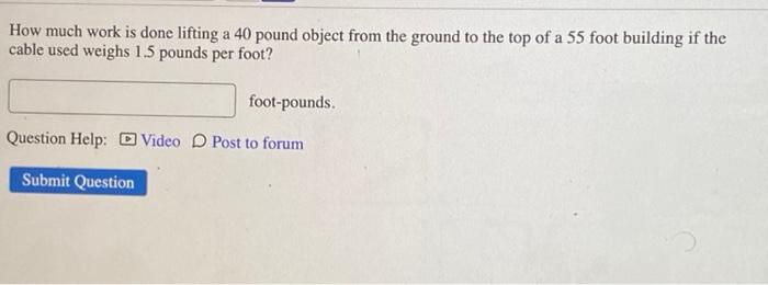 Solved How much work is done lifting a 40 pound object from | Chegg.com