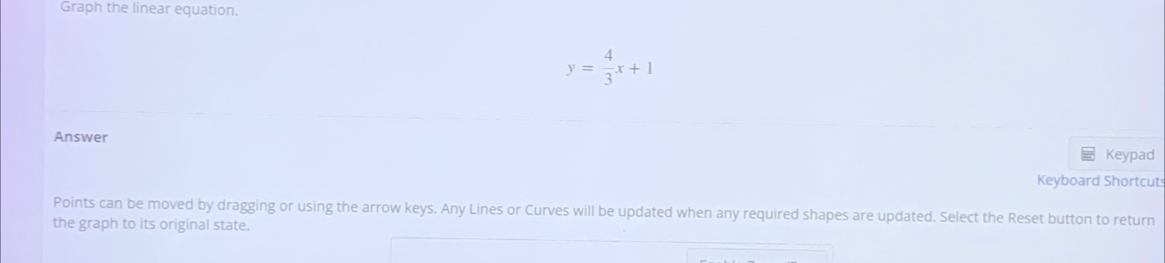 Solved Graph the linear equation.y=43x+1AnswerKeypadKeyboard | Chegg.com