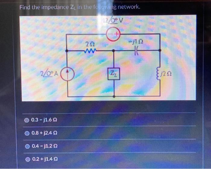 Solved Find the impedance ZL in the fo eving network. | Chegg.com
