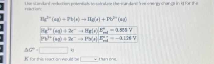 Solved Use standard reduction potentials to calculate the | Chegg.com