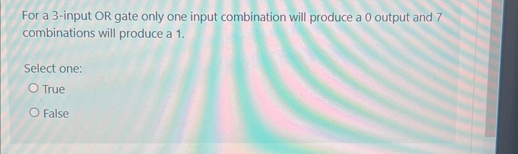 Solved For a 3-input OR gate only one input combination will | Chegg.com