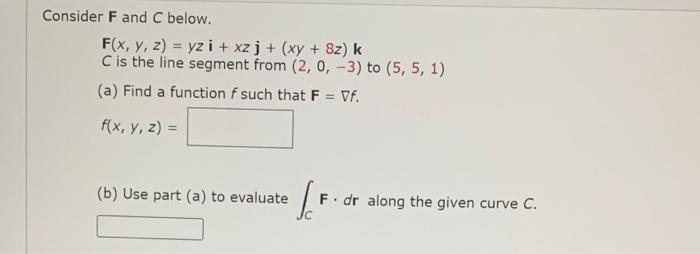 Solved Consider F and C below. F(x, y, z) = yz i + xz j + | Chegg.com