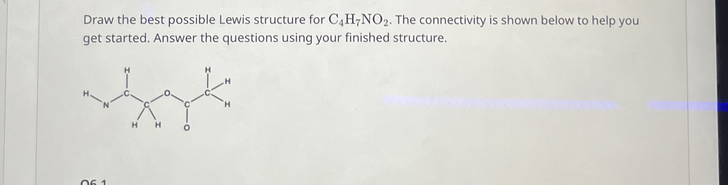 Solved Draw the best possible Lewis structure for C4H7NO2. | Chegg.com