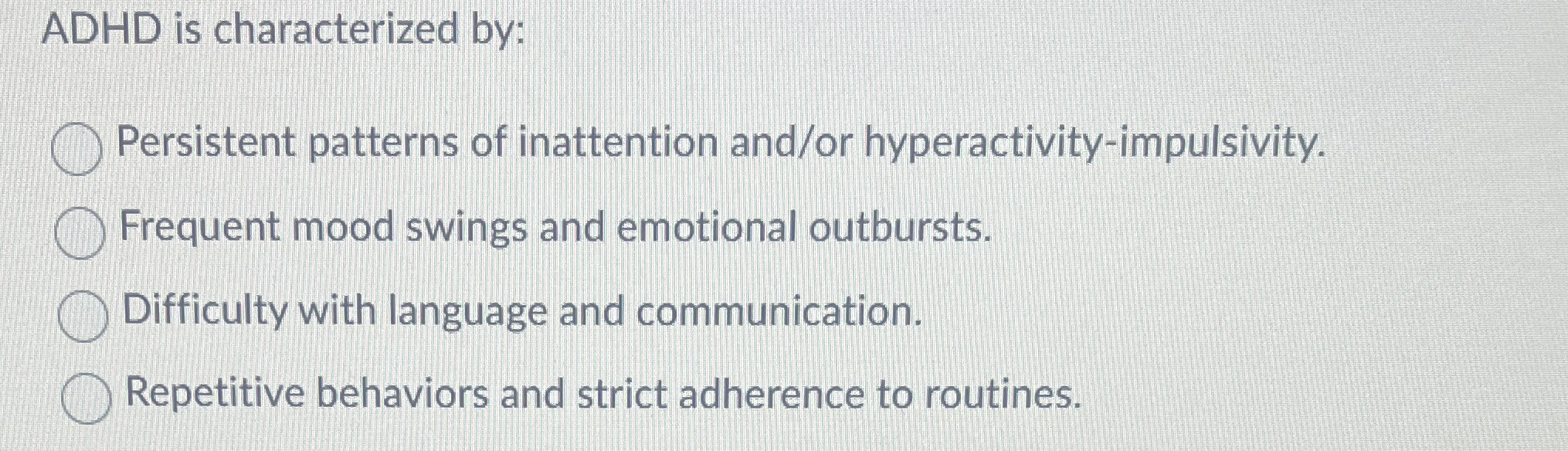 Solved ADHD is characterized by:Persistent patterns of | Chegg.com