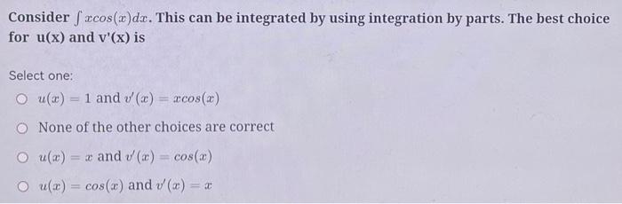 Solved Consider / rcos(x)do. This can be integrated by using | Chegg.com