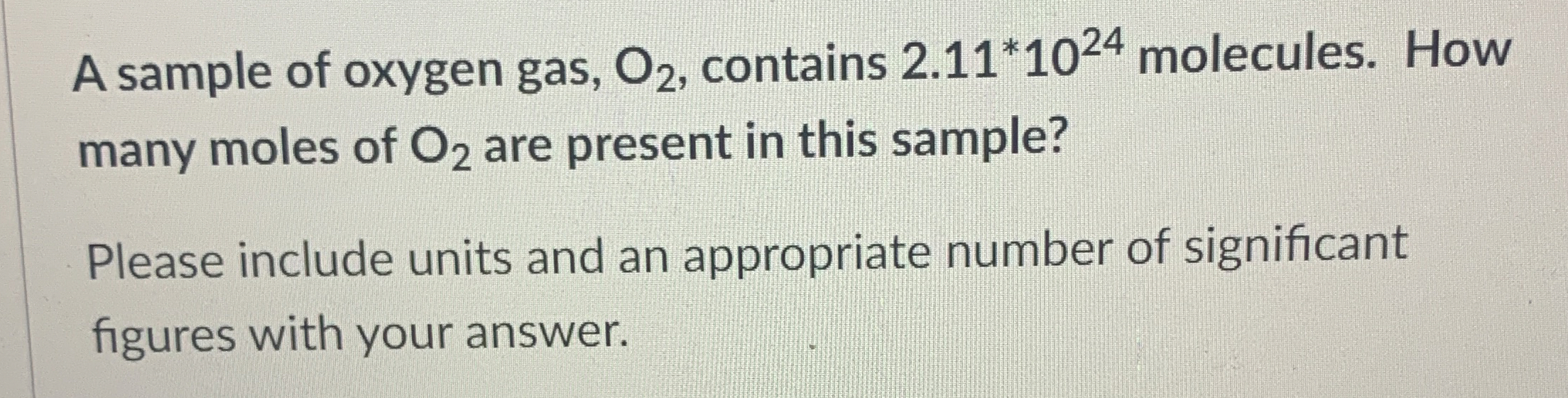 Solved A sample of oxygen gas, O2, ﻿contains 2*11**1024 | Chegg.com