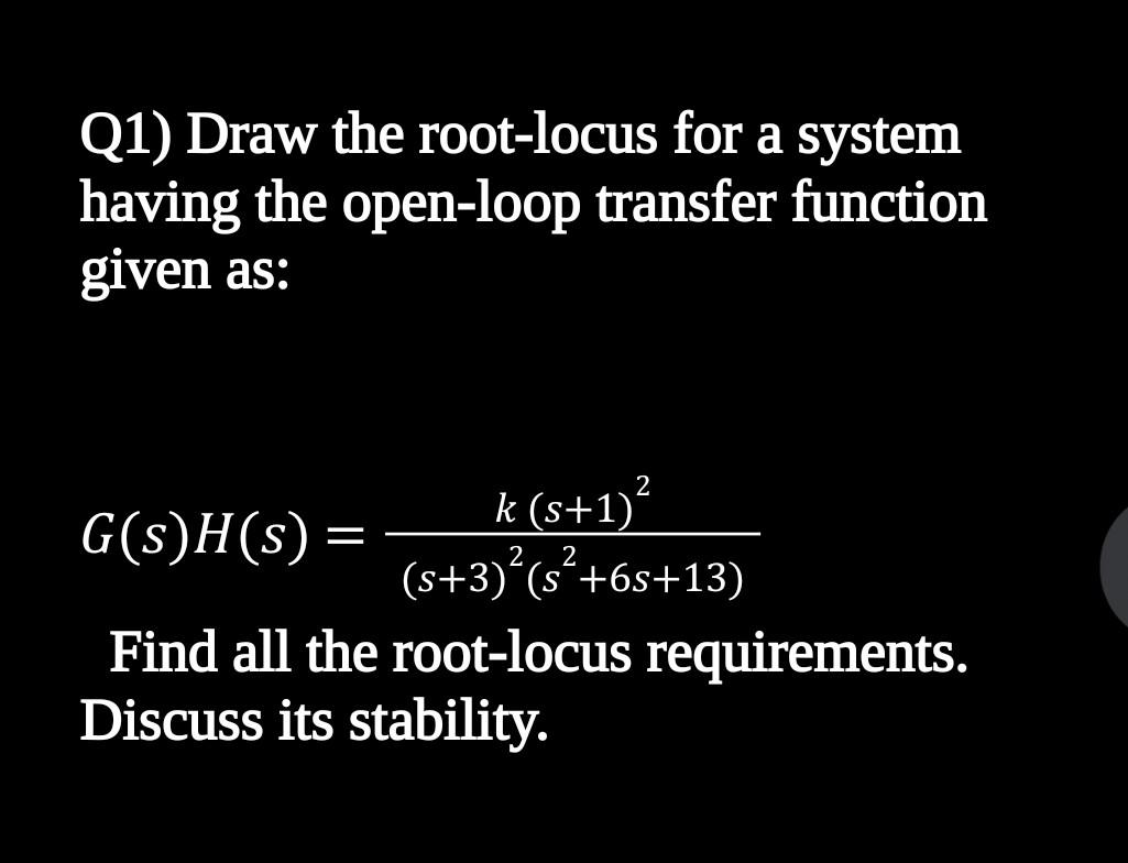 Solved Q1) Draw the root-locus for a system having the | Chegg.com