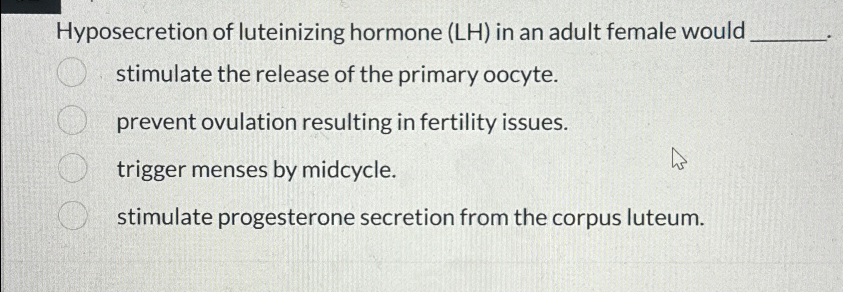 Solved Hyposecretion of luteinizing hormone (LH) ﻿in an | Chegg.com