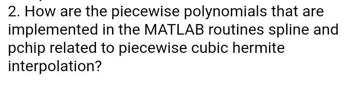 Solved 2. How are the piecewise polynomials that are | Chegg.com