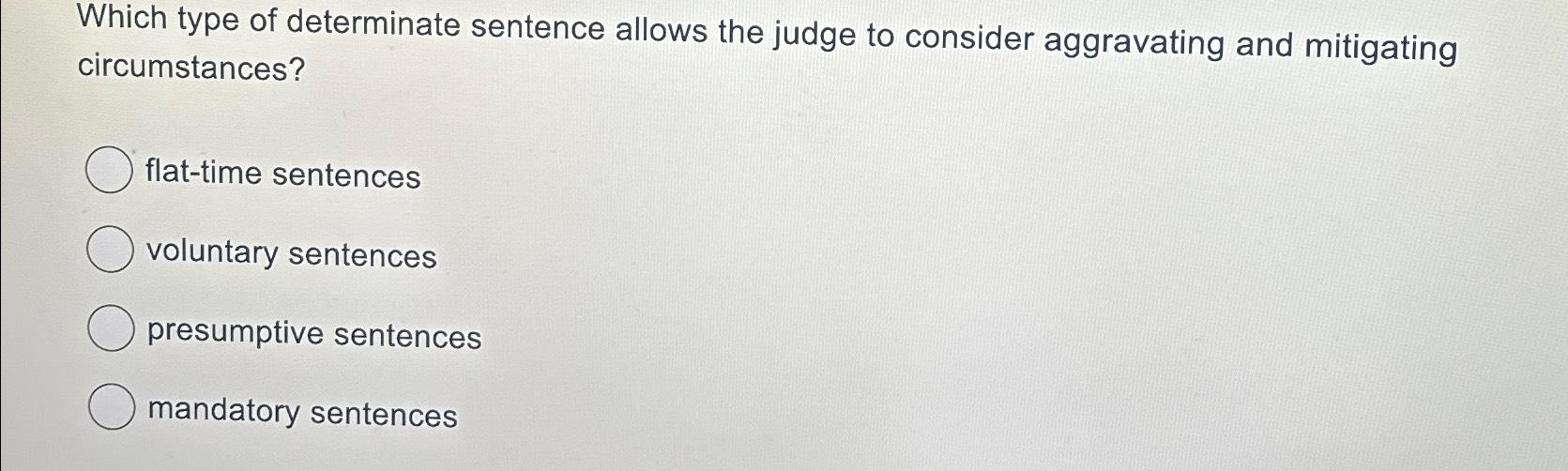 Solved Which type of determinate sentence allows the judge | Chegg.com