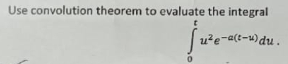 Solved Use convolution theorem to evaluate the | Chegg.com