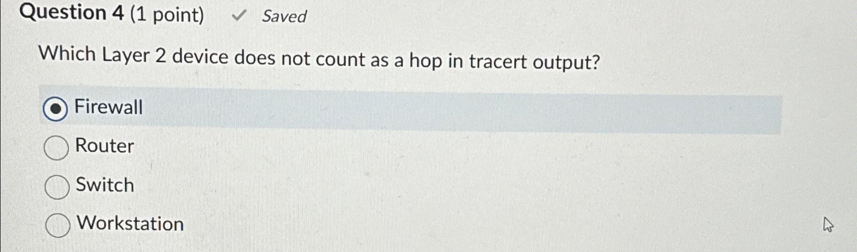 Solved Question 4 (1 ﻿point) ﻿SavedWhich Layer 2 ﻿device | Chegg.com