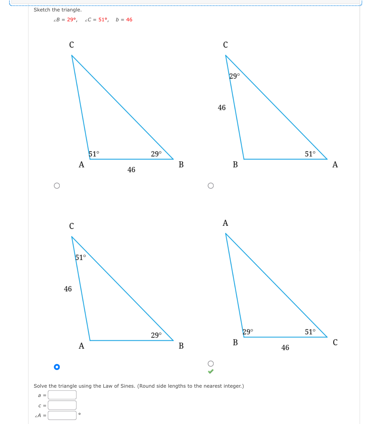 Sketch the triangle.??B=29°,?C=51°,b=460 Solve the | Chegg.com