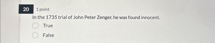 20 1 point In the 1735 trial of John Peter Zenger, he | Chegg.com