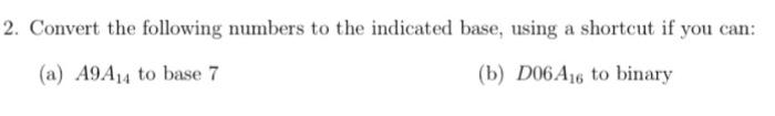 Solved 2. Convert the following numbers to the indicated | Chegg.com