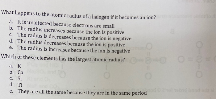 Solved What happens to the atomic radius of a halogen if it | Chegg.com