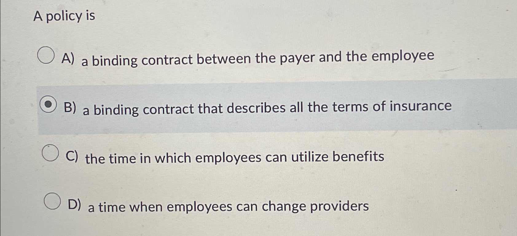 Solved A policy isA) ﻿a binding contract between the payer | Chegg.com
