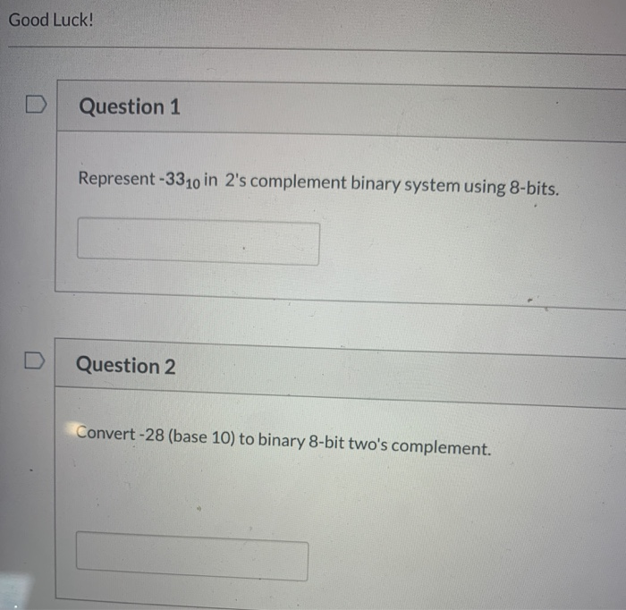 Solved Good Luck! D Question 1 Represent -3310 in 2's | Chegg.com