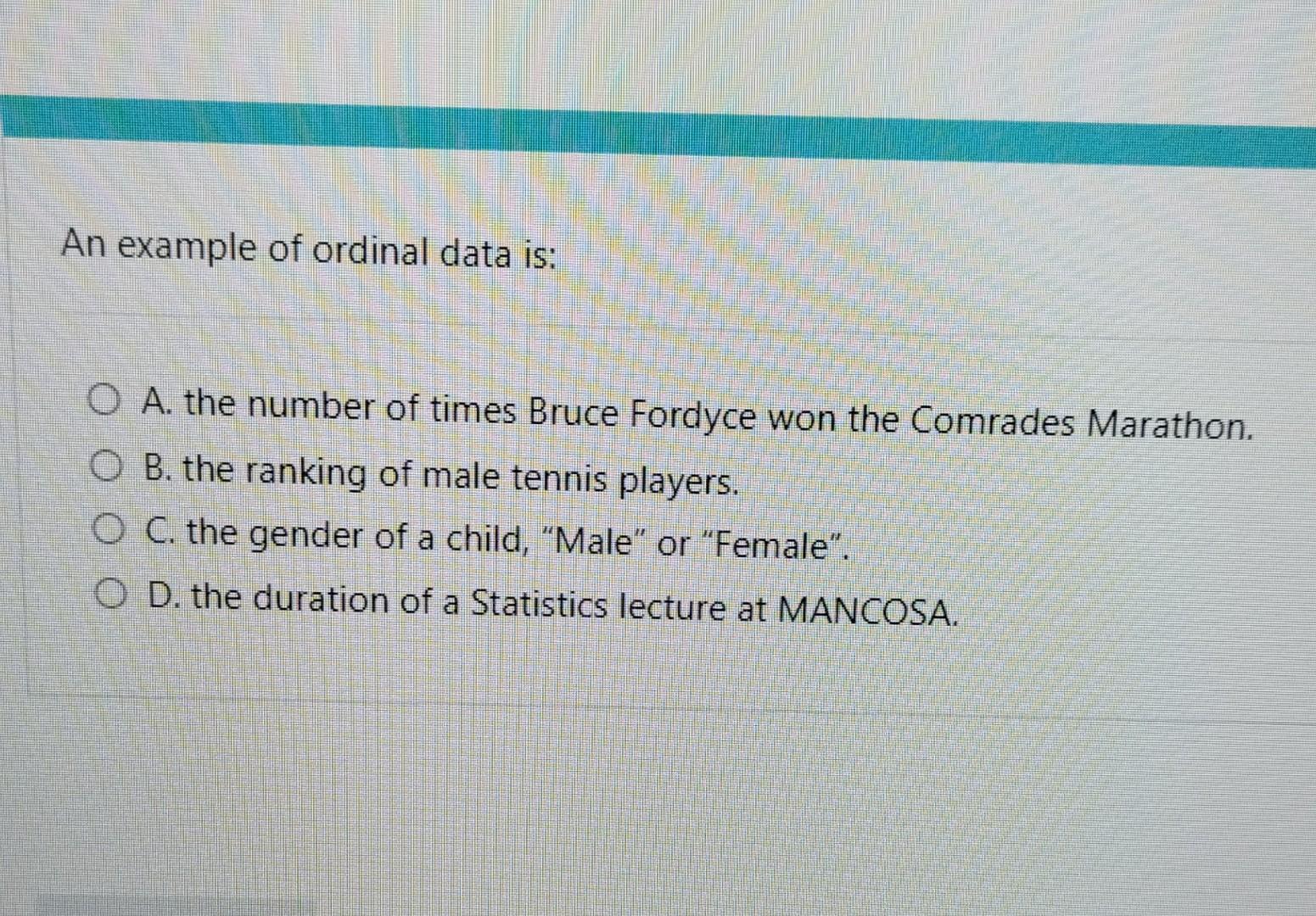 Solved An example of ordinal data is: A. the number of times | Chegg.com