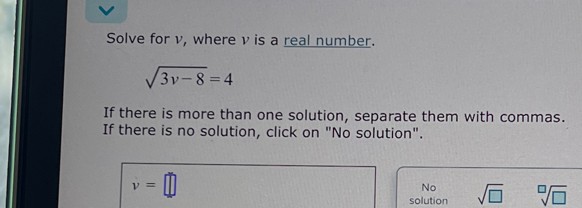 Solved Solve for v, ﻿where v ﻿is a real number.3v-82=4If | Chegg.com