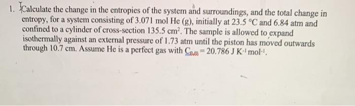 Solved 1. Calculate the change in the entropies of the | Chegg.com