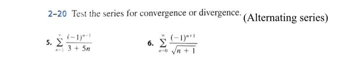 Solved 2-20 Test the series for convergence or divergence. | Chegg.com
