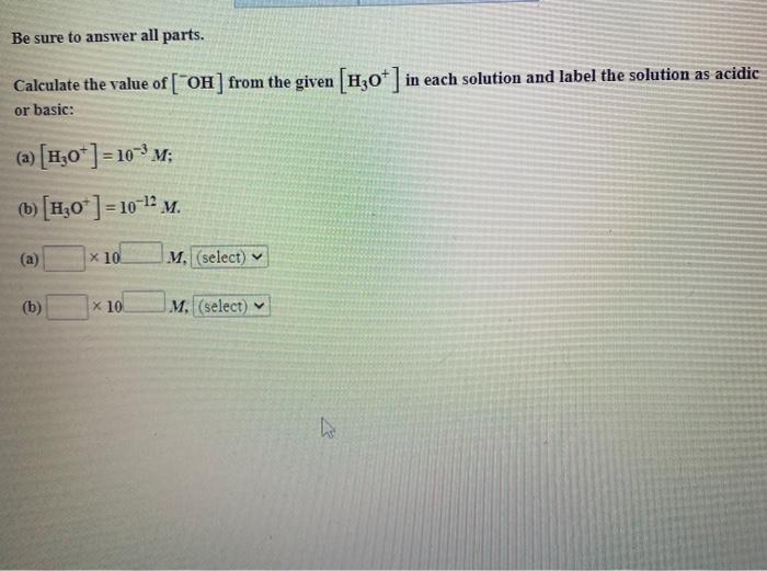 Solved Calculate the value of [-OH] from the given [H3O+] in | Chegg.com