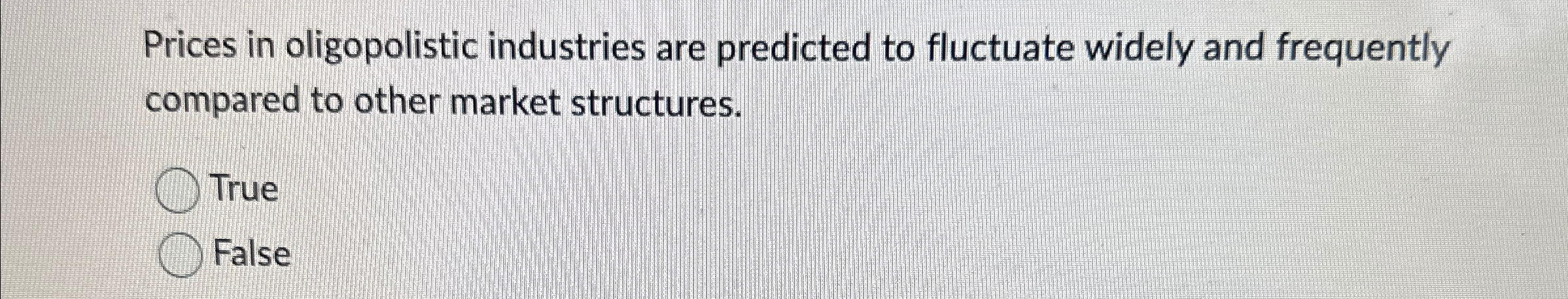 Solved Prices in oligopolistic industries are predicted to | Chegg.com