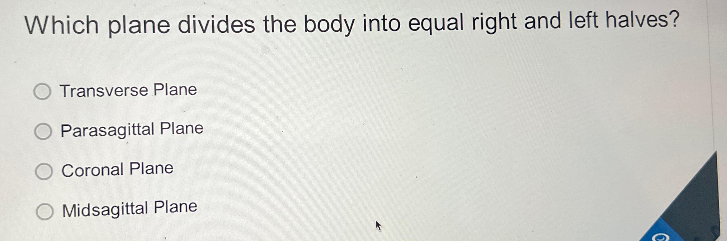 Solved Which plane divides the body into equal right and | Chegg.com