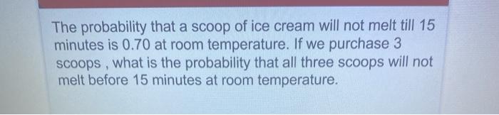 Solved The probability that a scoop of ice cream will not | Chegg.com