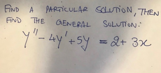 Solved FIND FIND À PARTICULR SOLUTION, THEN THE GENERAL | Chegg.com