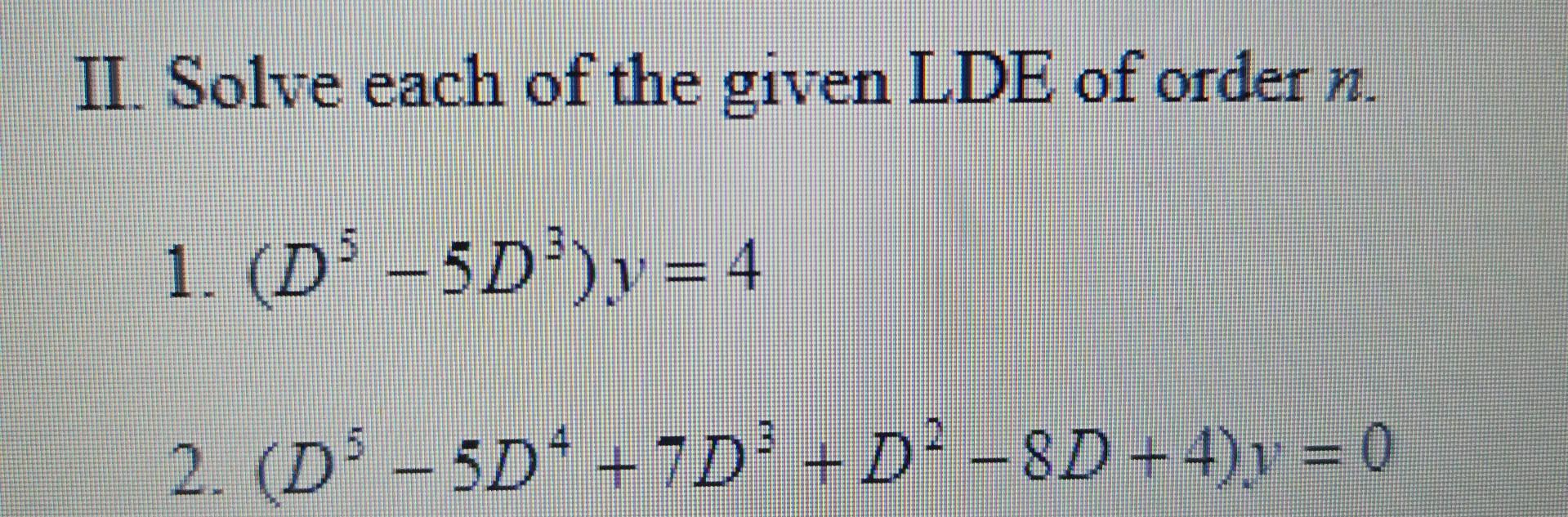 Solved II. Solve each of the given LDE of order n. 1. | Chegg.com