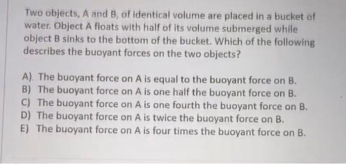 Solved Two objects, A and B, of identical volume are placed | Chegg.com
