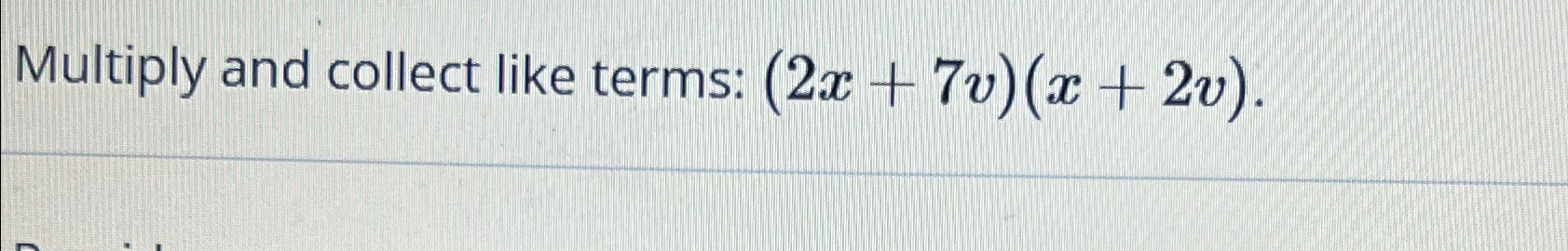 Solved Multiply and collect like terms: (2x+7v)(x+2v). | Chegg.com
