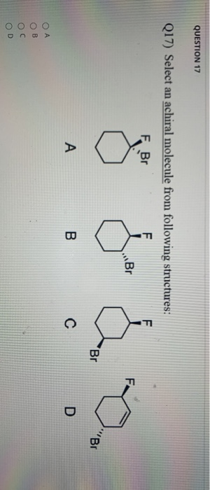 Solved QUESTION 17 Q17) Select an achiral molecule from | Chegg.com