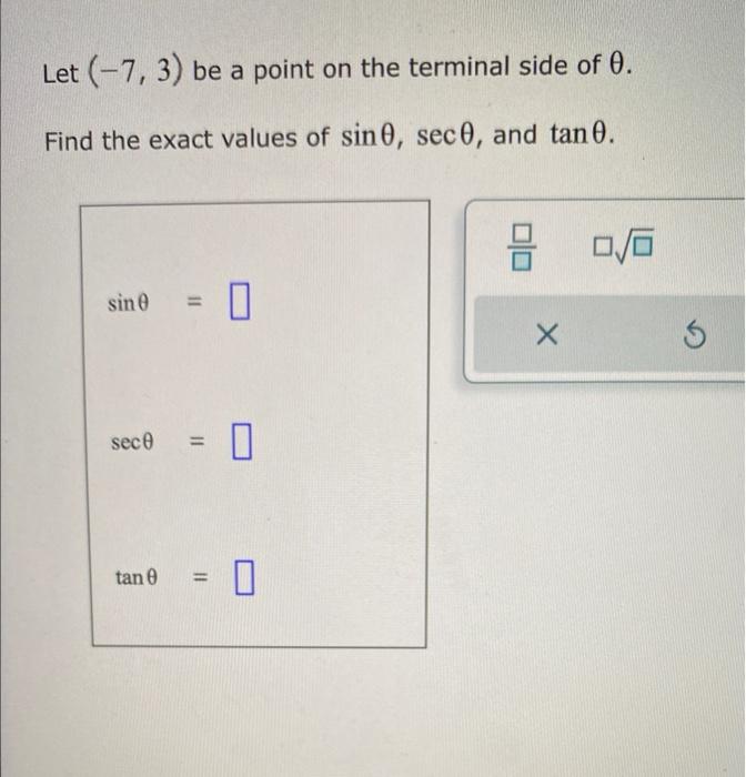 Solved Let (−7,3) be a point on the terminal side of θ. Find | Chegg.com