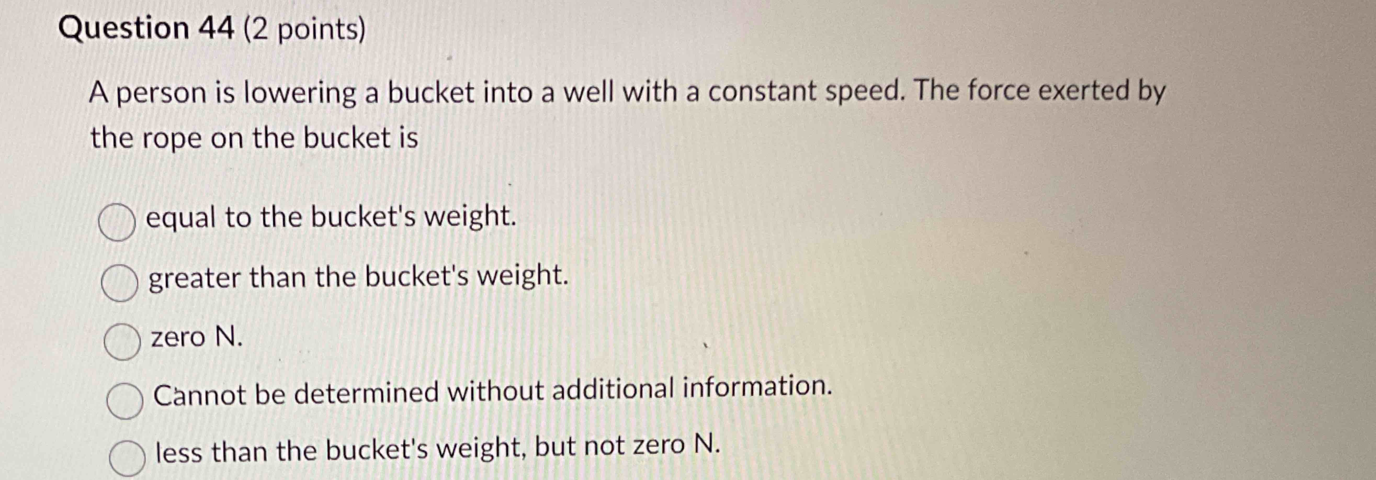 Solved Question 44 (2 ﻿points)A person is lowering a bucket | Chegg.com