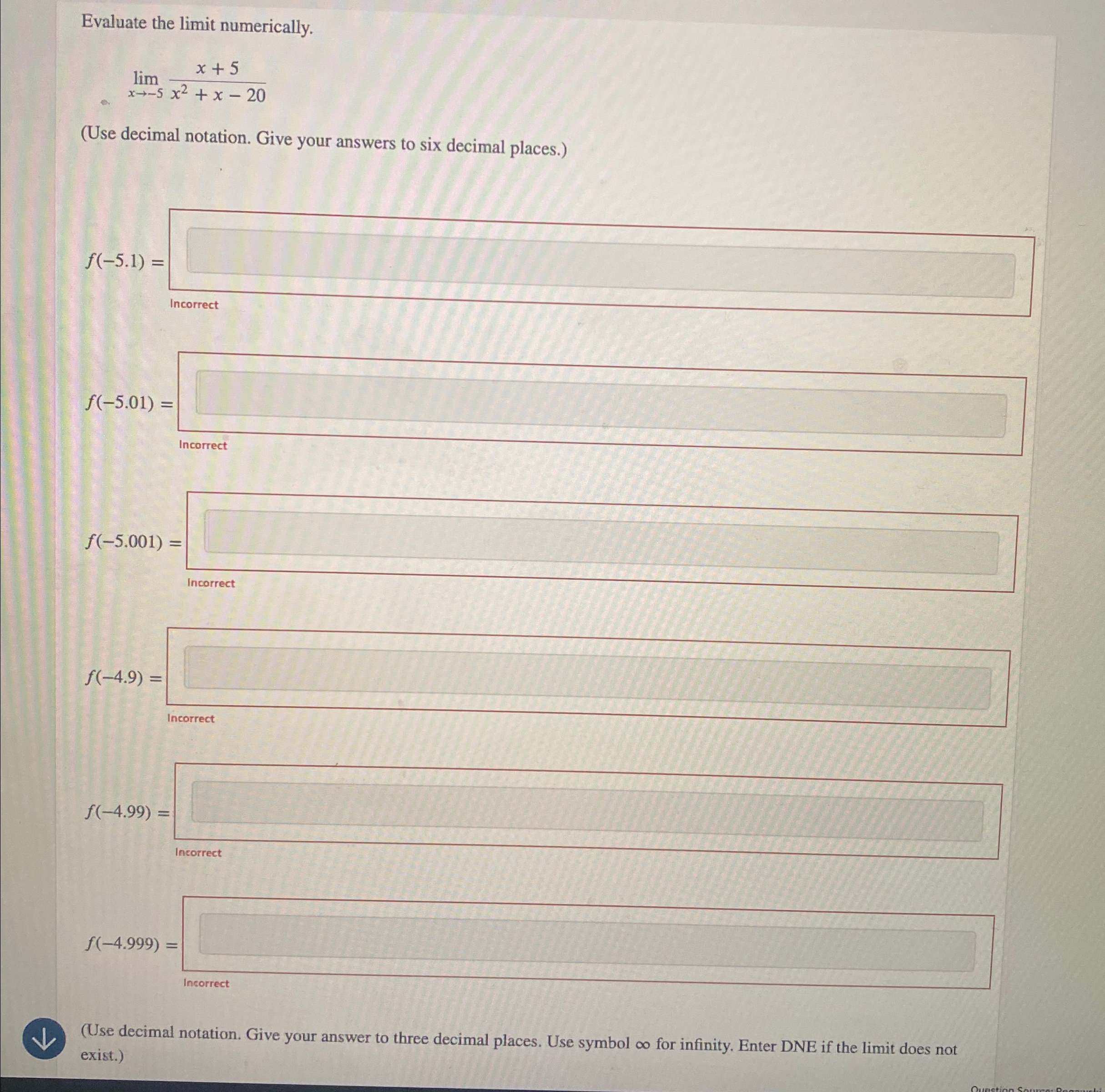 Solved Evaluate the limit numerically.limx→-5x+5x2+x-20(Use | Chegg.com