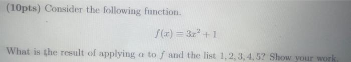 Solved (10pts) Consider the following function. f(x)≡3x2+1 | Chegg.com