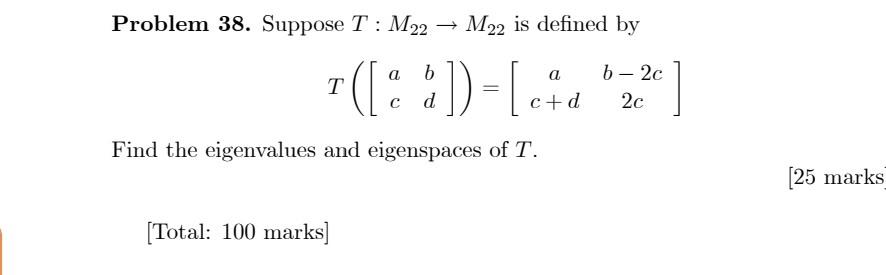 Solved Problem 38. Suppose T:M22→M22 is defined by | Chegg.com
