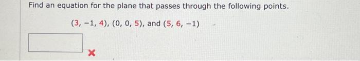 Solved Find an equation for the plane that passes through | Chegg.com