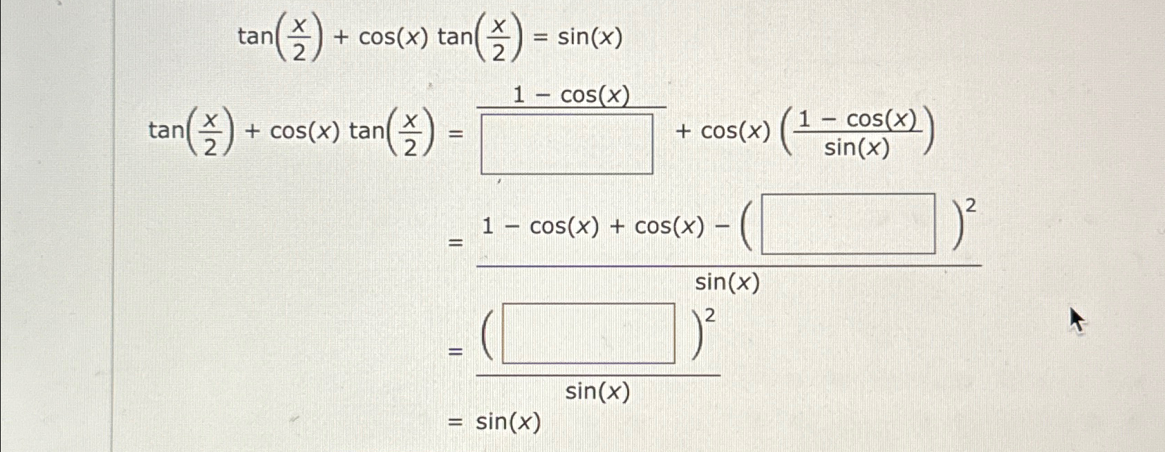 Solved |)=1-cos(x)+cos(x)-()2sin(x)=(x)sin(x)=sin(x) | Chegg.com
