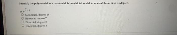 Solved Identify the polynomial as a monomial, binomial, | Chegg.com