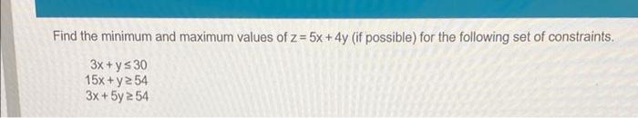 Solved Find the minimum and maximum values of z = 2x + 7y, | Chegg.com