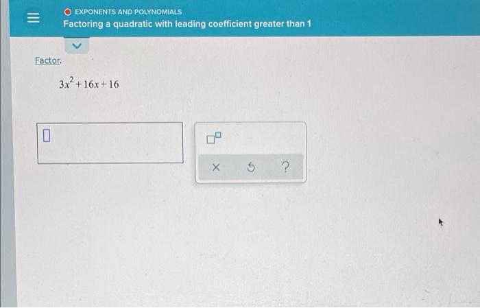 Solved O EXPONENTS AND POLYNOMIALS Factoring a quadratic | Chegg.com