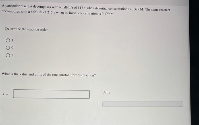 Solved A particular reactant decomposes with a half-life of | Chegg.com